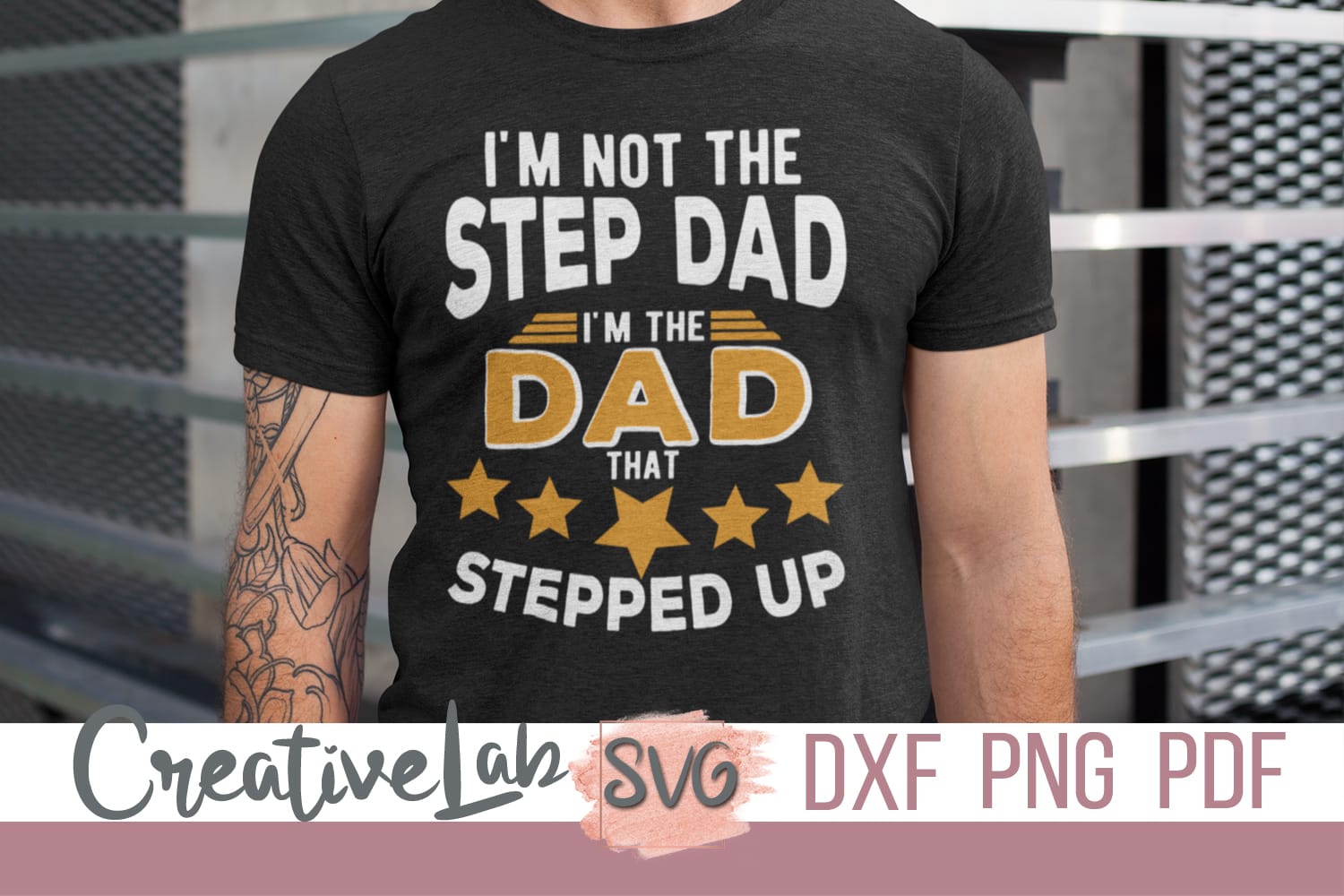 Step Dad SVG, I'm Not The Step Dad I'm The Dad That Stepped Up SVG, PNG ...